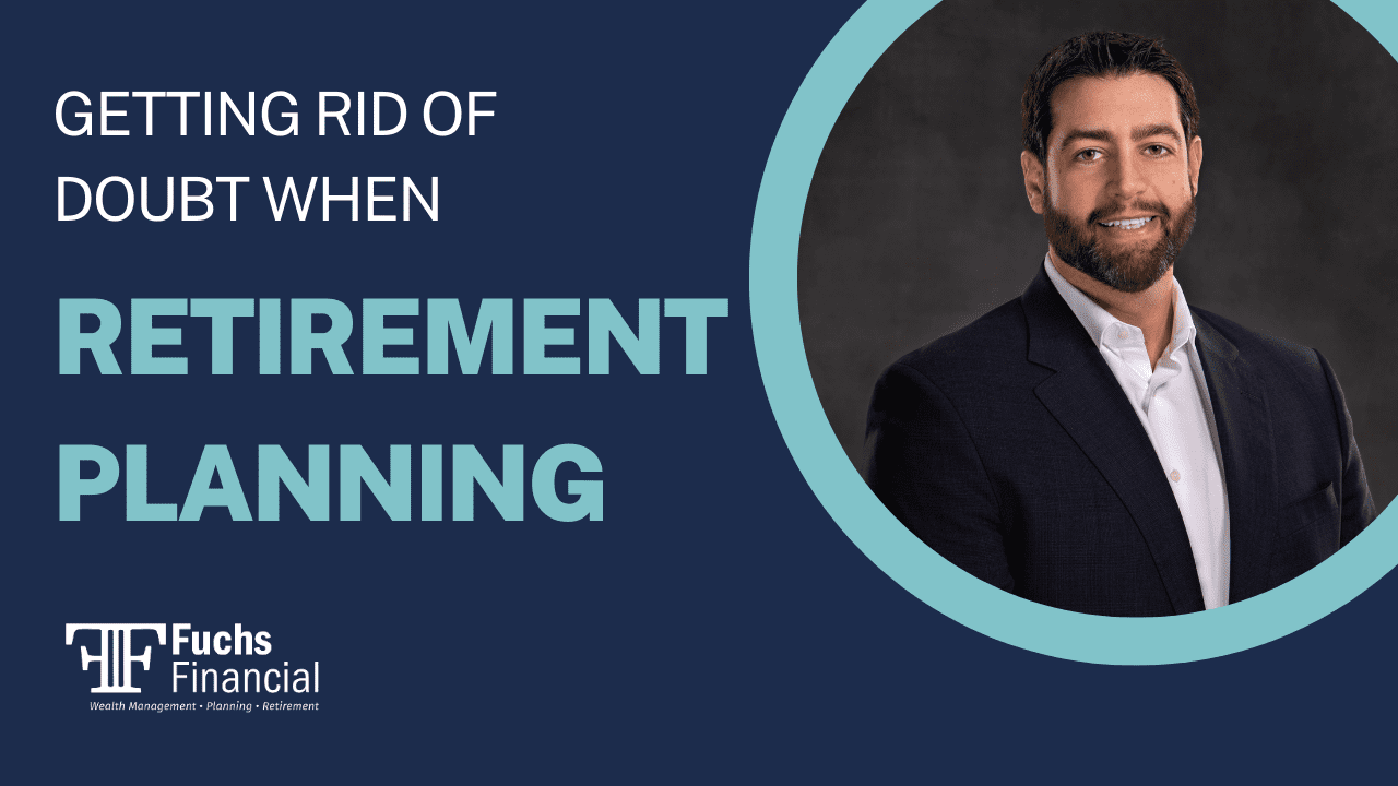Getting Rid Of Doubt When Retirement Planning